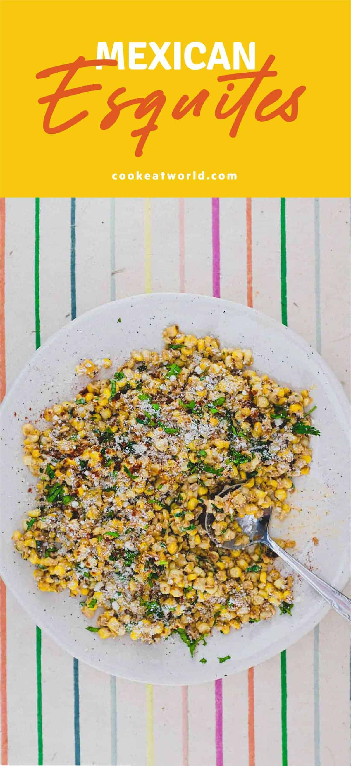 Esquites (Mexican Street Corn) - Fresh Mex street food at Cook Eat World
